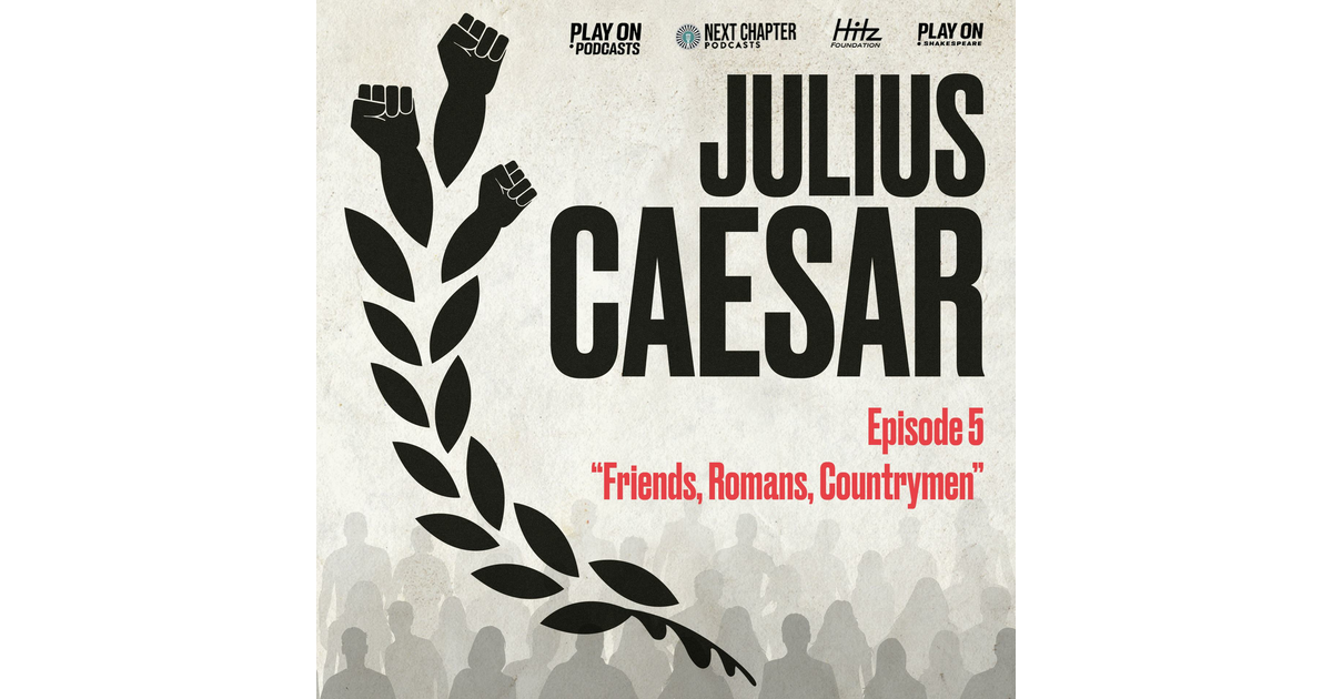 Julius Caesar - Episode 5 - Friends, Romans, Countrymen - Play On ...