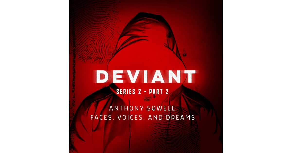 Anthony Sowell Part 2 Faces Voices And Dreams Deviant Iheart