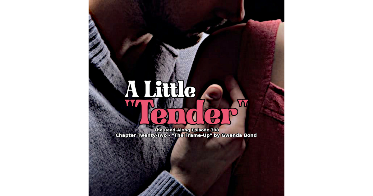 A Little "Tender" - ”The Frame-Up” Chapter Twenty-Two - The Read-Along ...