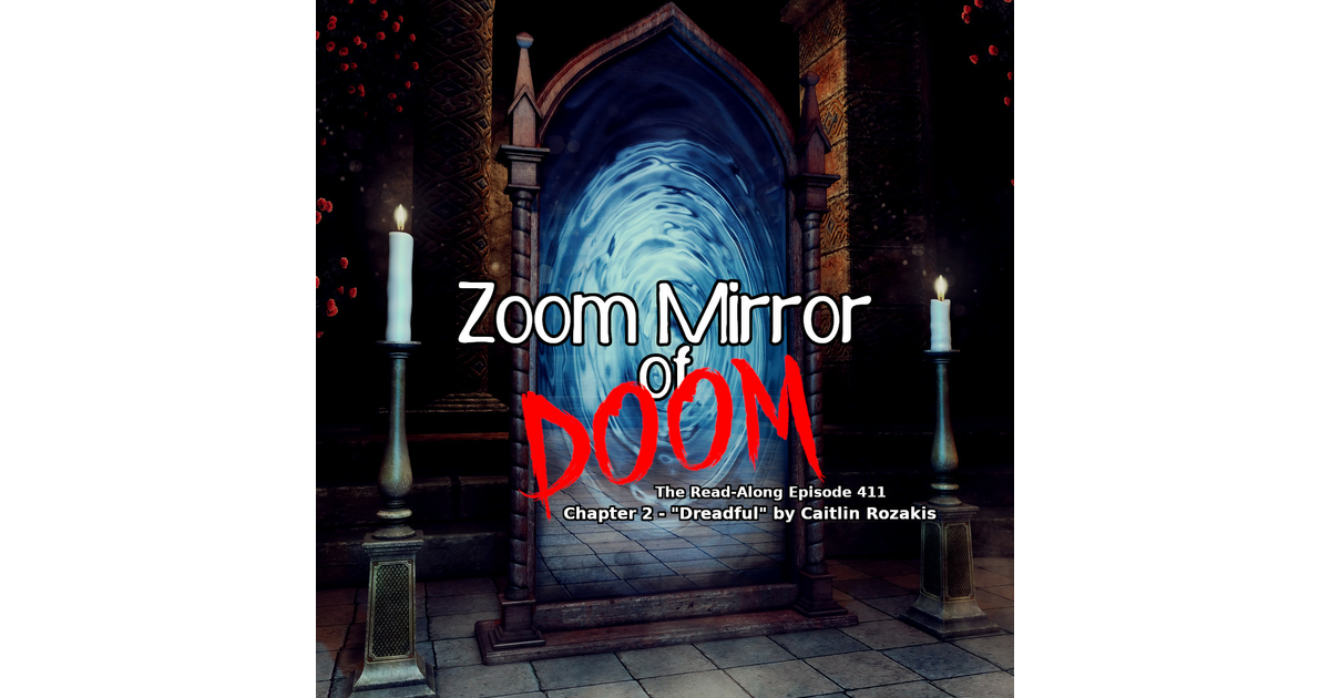 Zoom Mirror of DOOM - "Dreadful" Chapter 2 - The Read-Along: A Mini ...