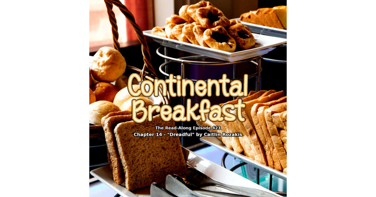 Continental Breakfast - "Dreadful" Chapter 14 - The Read-Along: A Mini ...