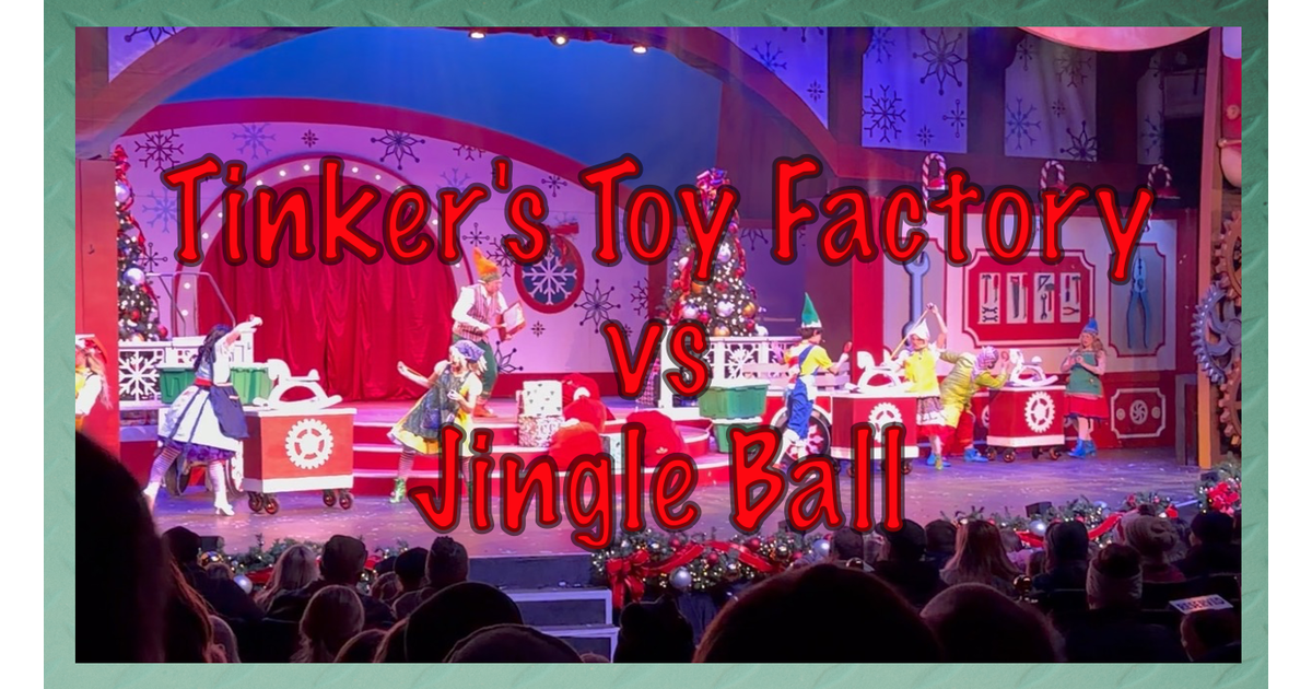 Jingle Bell Ball vs. Toy Factory: Which Tinker Show Wins? - Tower ...