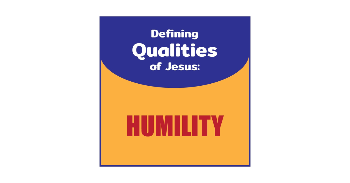 Defining Qualities of Jesus - Humility - It’s ALL About JESUS Podcast ...