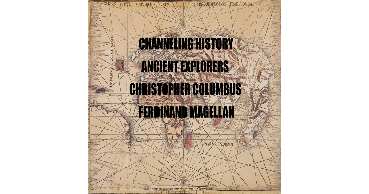 Explorations of Christopher and Ferdinand Magellan - Channeling History ...