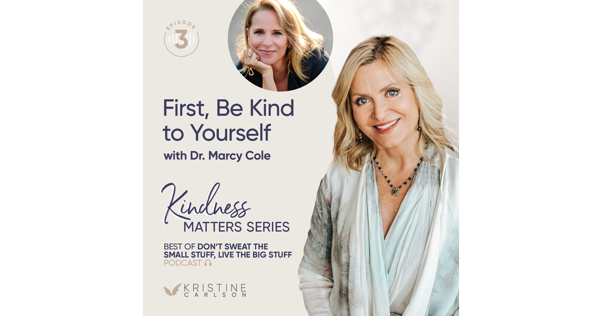 Best of Don't Sweat The Small Stuff - Kindness Matters: First, Be Kind ...