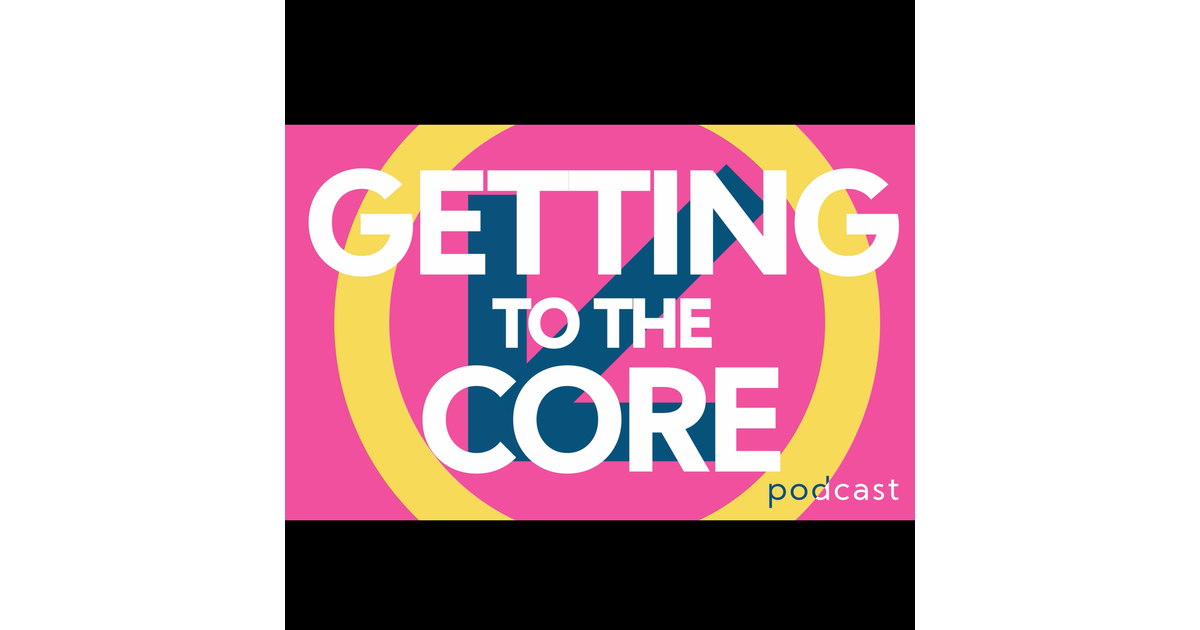 Getting to the Core | iHeart