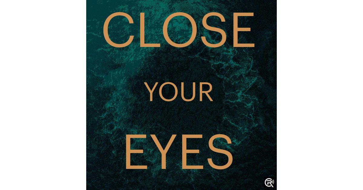 Close Your Eyes | iHeart