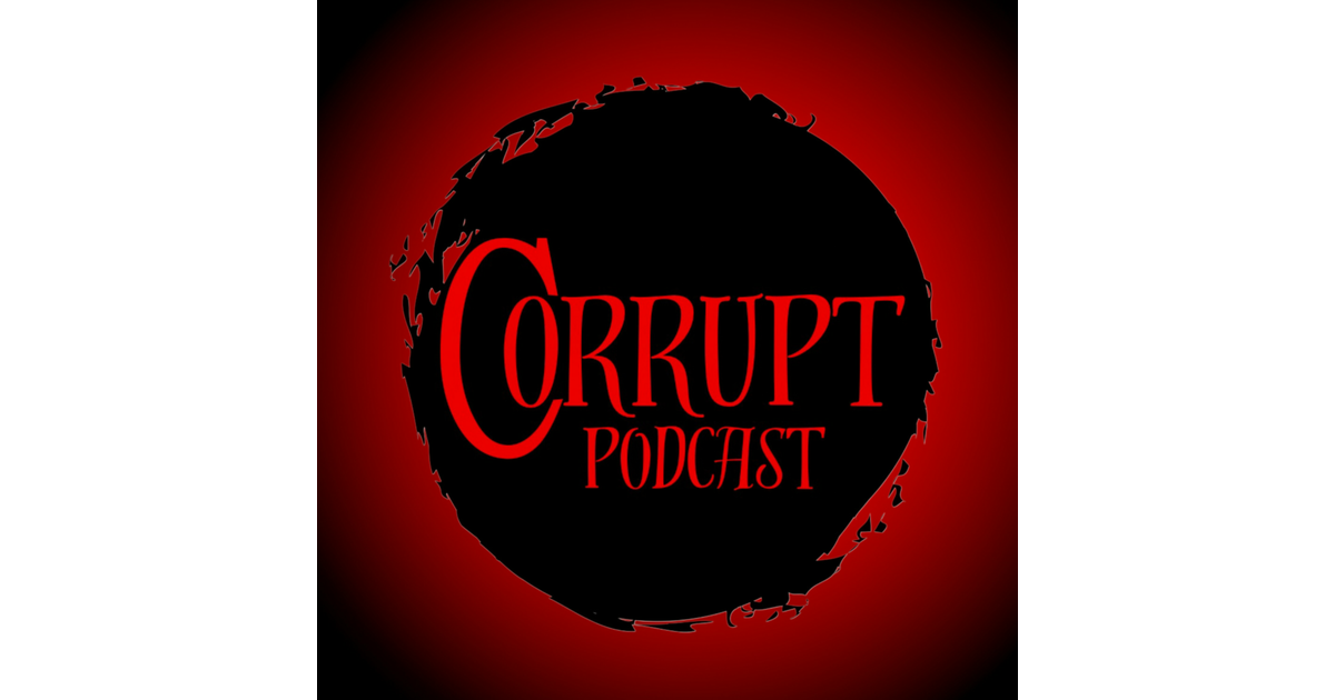 Corrupt Podcast | iHeart