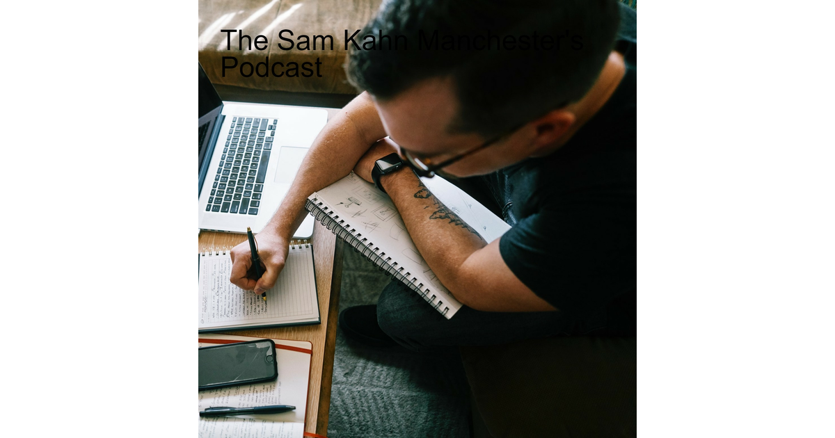 The Sam Kahn Manchester‘s Podcast | iHeart