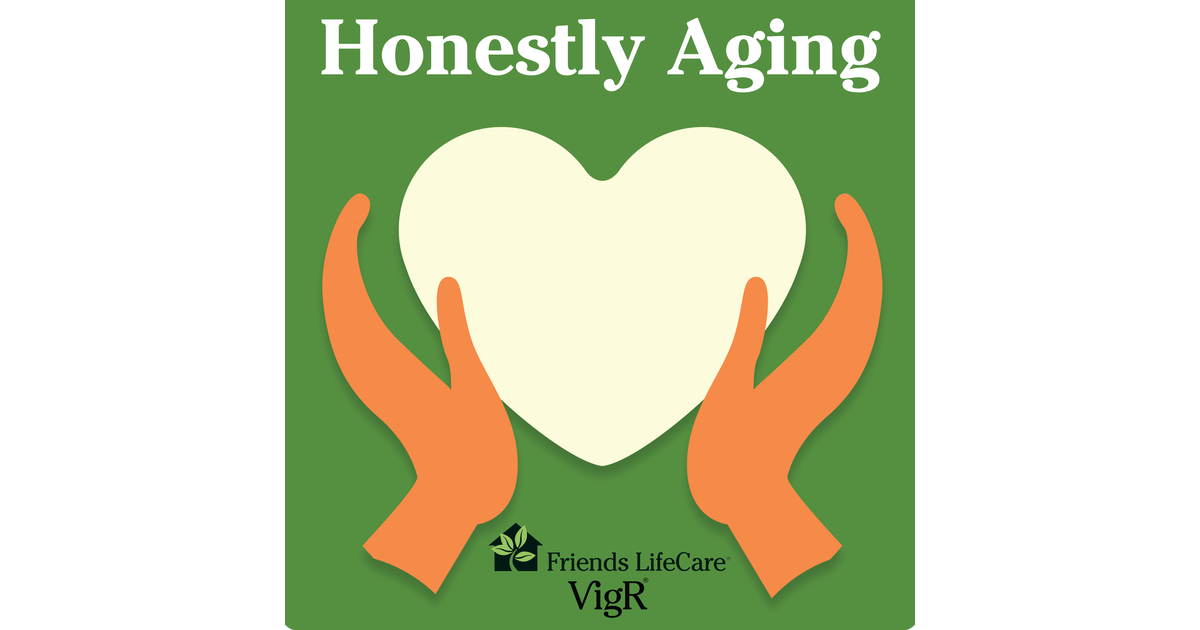 Honestly Aging by Friends Life Care VigR® | iHeart