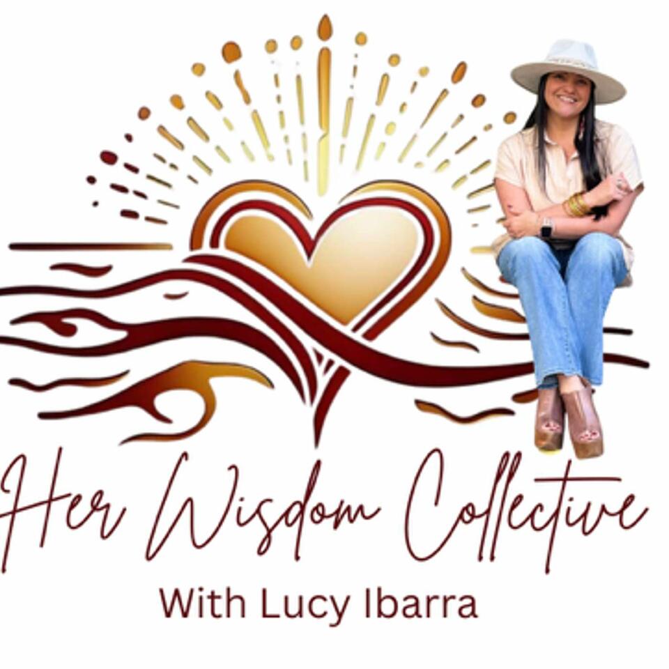 Her Wisdom Collective with Lucy Ibarra | iHeart