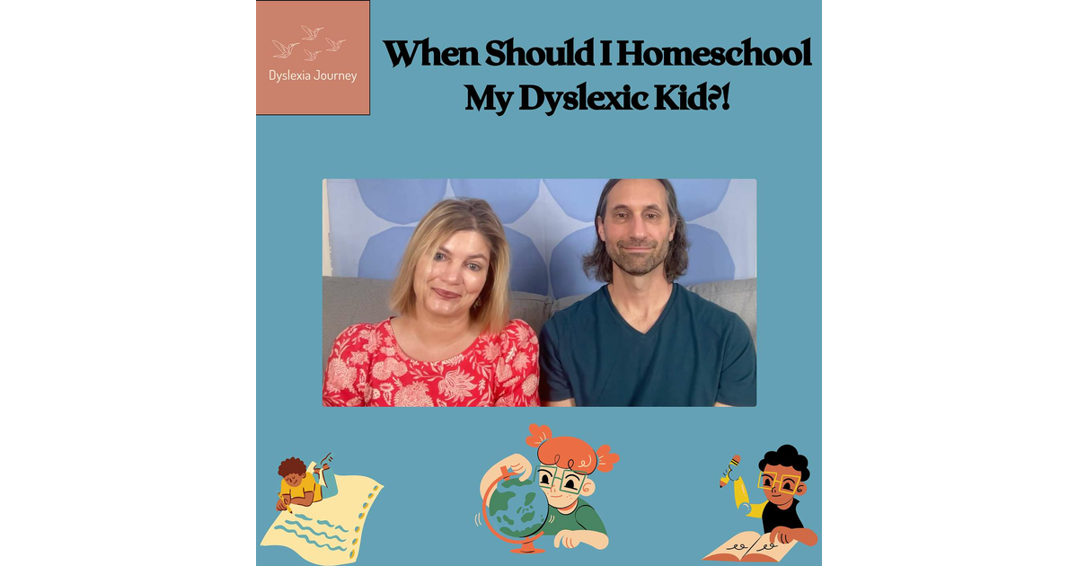 When Should I Homeschool My Dyslexic Kid? - Dyslexia Journey: Support ...