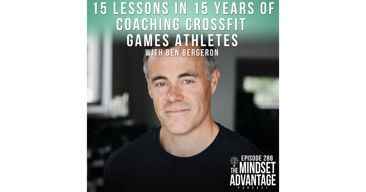 15 Lessons in 15 years of Coaching CrossFit Games Athletes with Ben ...
