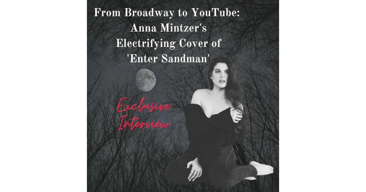 From Broadway to YouTube: Anna Mintzer's Electrifying Cover of 'Enter Sandman' - The Trout Show ...