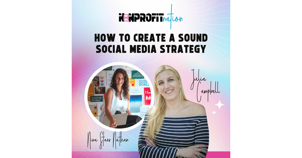 How to Create a Sound Social Media Strategy with Nina Staer Nathan - Nonprofit Nation with Julia ...