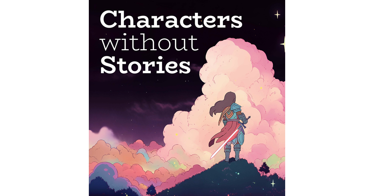 What is Characters Without Stories? - Characters Without Stories | iHeart
