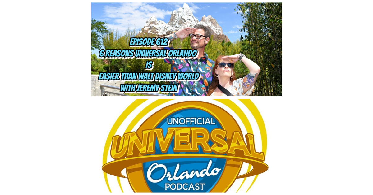 UUOP #612 - 6 Reasons Universal Orlando is Easier Than Walt Disney ...