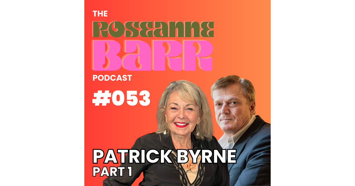 Danger Close with Patrick Byrne Part 1 | The Roseanne Barr Podcast #053 - The Roseanne Barr ...